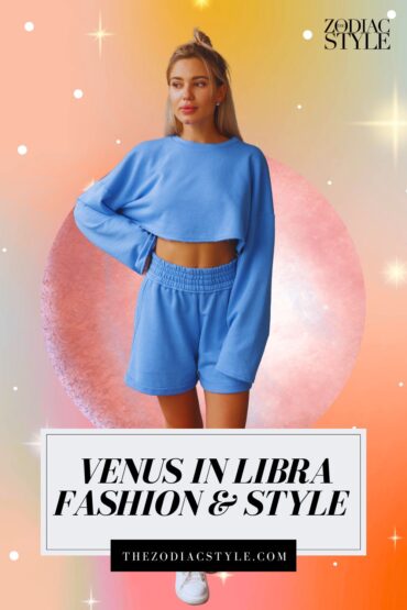 Venus Style: How to Dress According to Your Venus Sign - The Zodiac Style