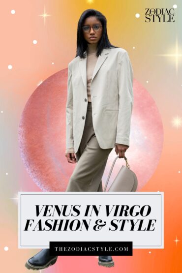 Venus Style: How to Dress According to Your Venus Sign - The Zodiac Style